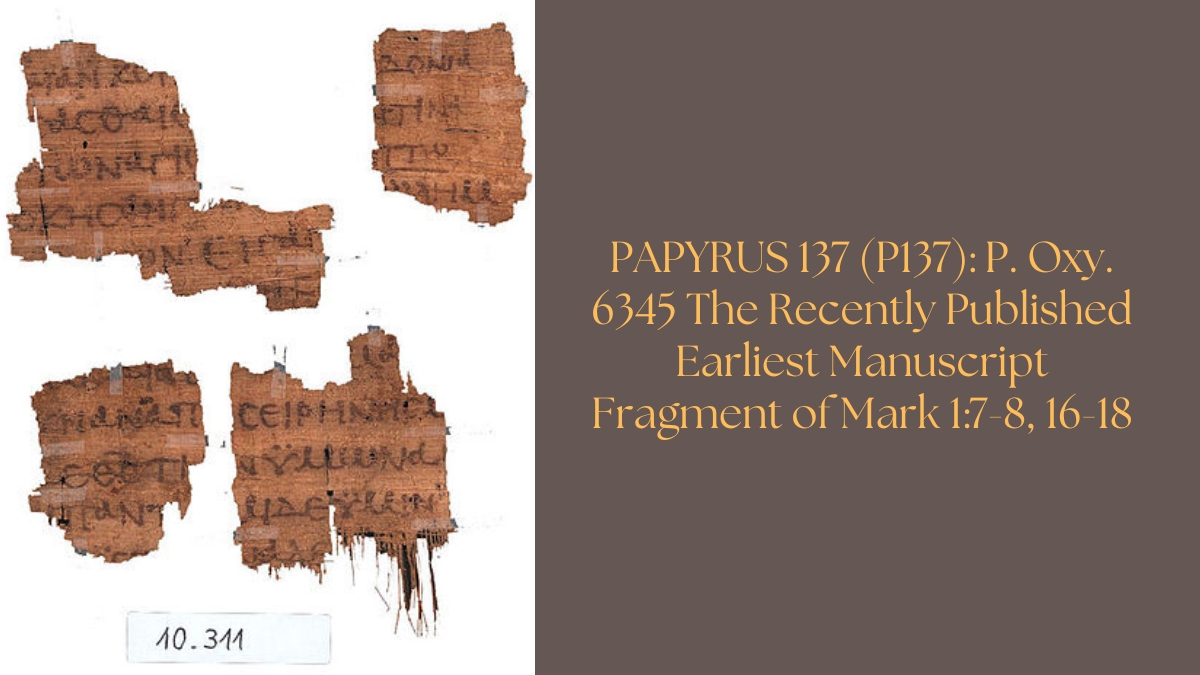 PAPYRUS 137 (P137): Recently Published Earliest Manuscript Fragment of ...